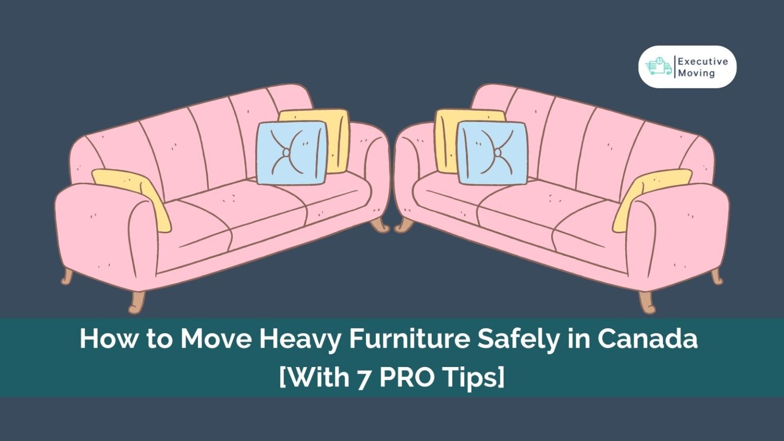 How to Move Heavy Furniture Safely? - Executive Moving Concierge